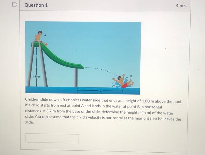 Solved Question 1 4 pts Children slide down a frictionless | Chegg.com
