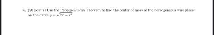 Solved 4. (20 points) Use the Pappus-Guldin Theorem to find | Chegg.com
