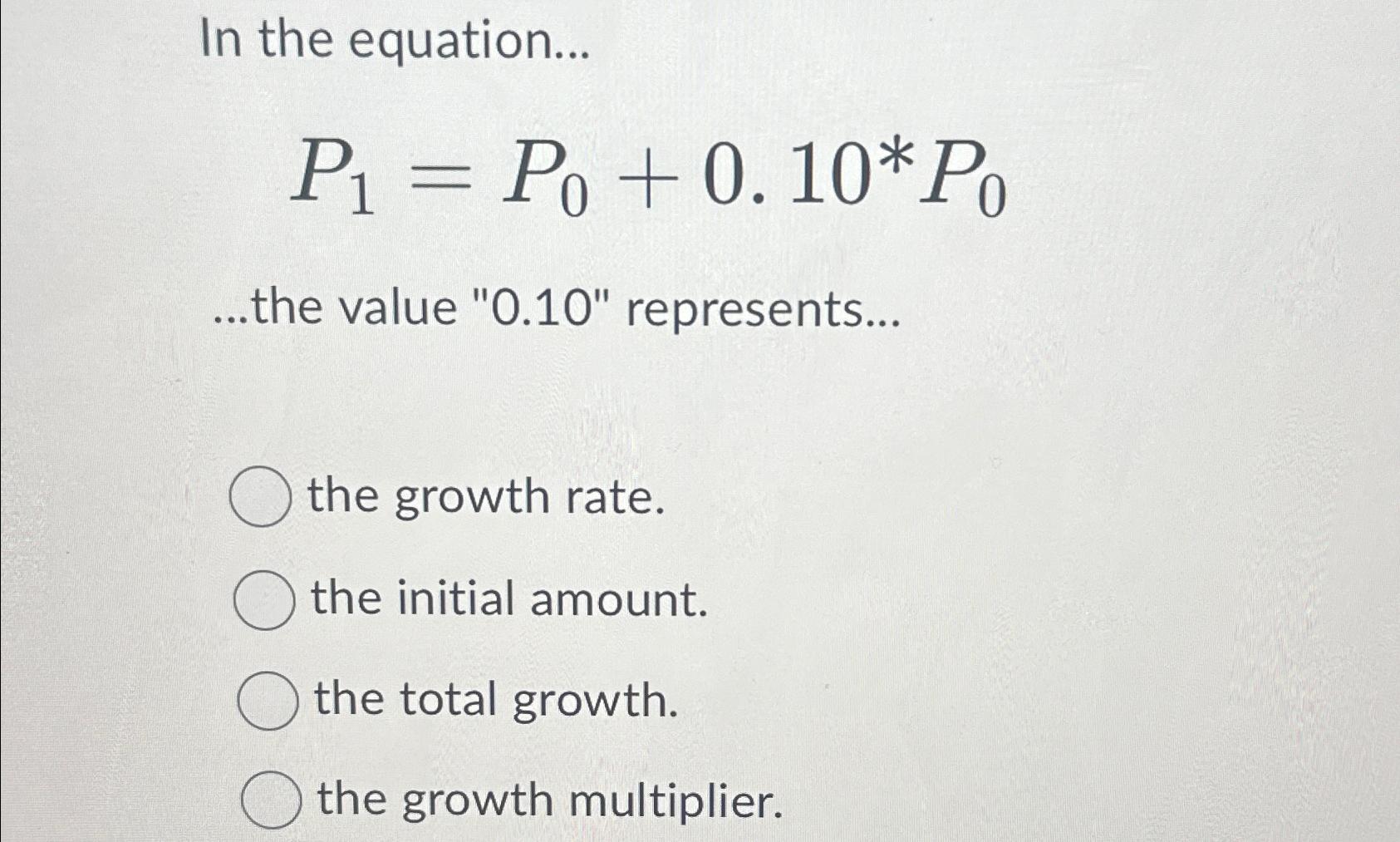 Solved In the equation...P1=P0+0.10**P0...the value " 0.10 " | Chegg.com