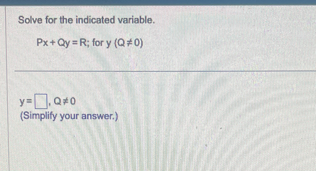 Solved Solve for the indicated variable.)≠(0y=,Q≠0(Simplify | Chegg.com