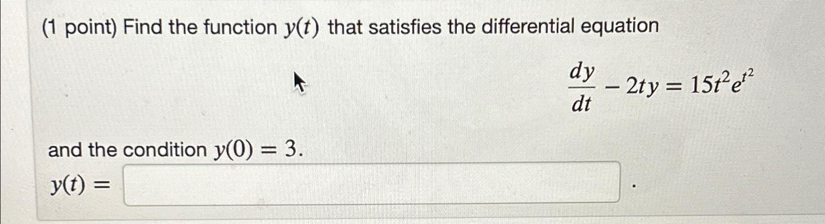Solved (1 ﻿point) ﻿Find the function y(t) ﻿that satisfies | Chegg.com
