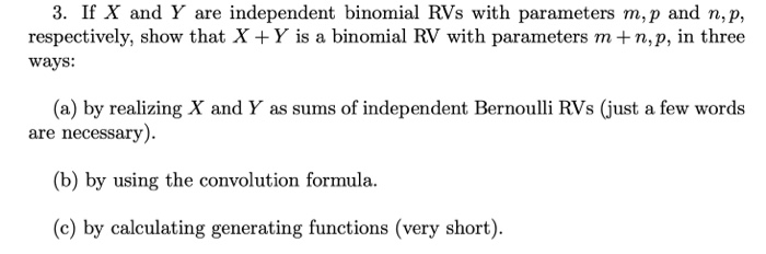 Solved 3. If X and Y are independent binomial RVs with | Chegg.com