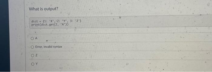 Solved What is output? dict ={1:′X′,2Z:′Y′,′,3:Z′Z′} | Chegg.com