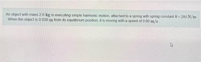 Solved An object with mass 2.6 kg is executing simple | Chegg.com