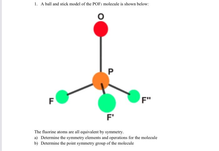 Solved 1. A ball and stick model of the POF3 molecule is | Chegg.com