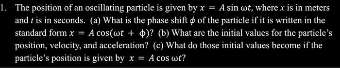 Solved The position of an oscillating particle is given by | Chegg.com