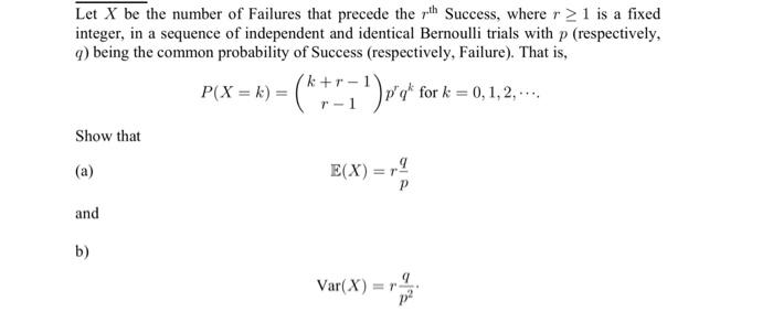 Solved Let X be the number of Failures that precede the rth | Chegg.com