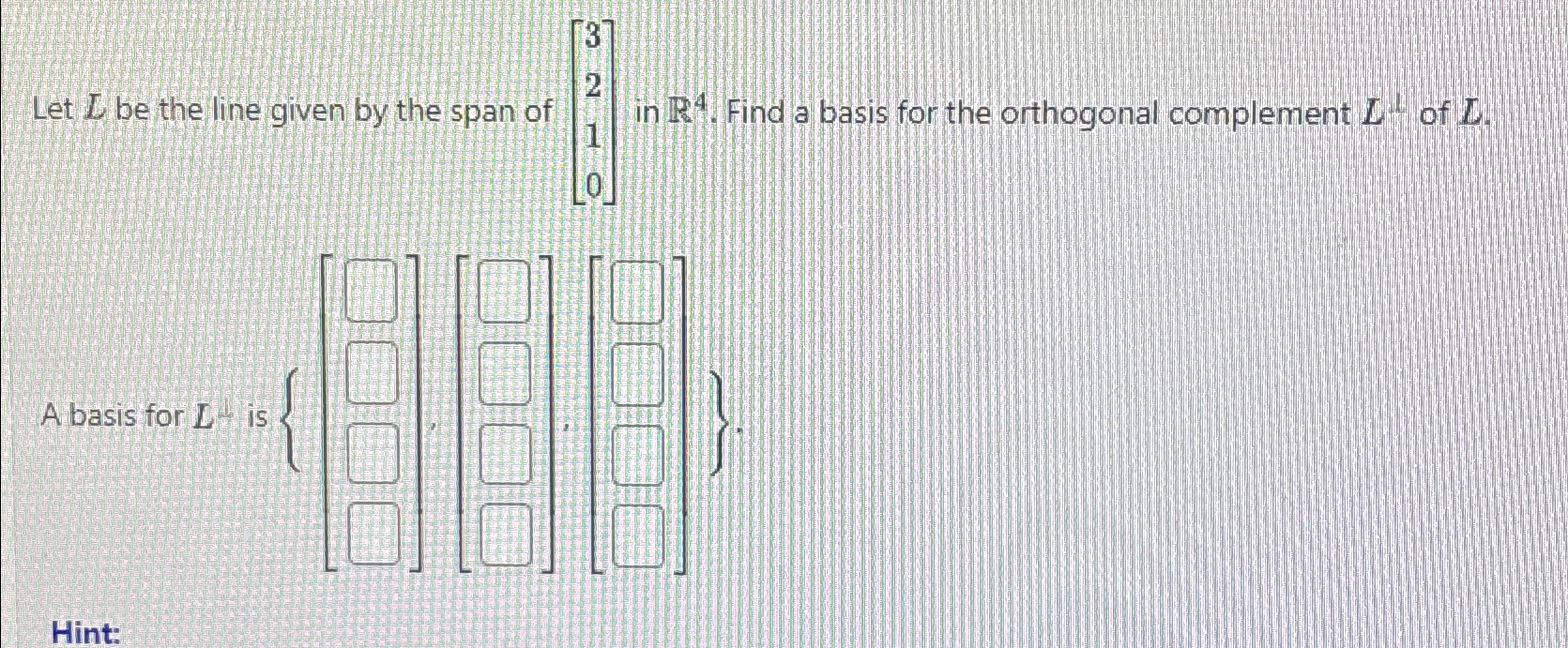 Solved Let L ﻿be the line given by the span of [3210] ﻿in | Chegg.com