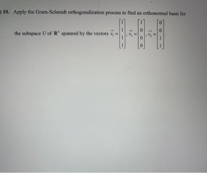 Solved 10. Apply the Gram-Schmidt orthogonalization process | Chegg.com