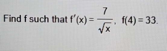 Solved Find f ﻿such that f'(x)=7x2, f(4)=33 | Chegg.com