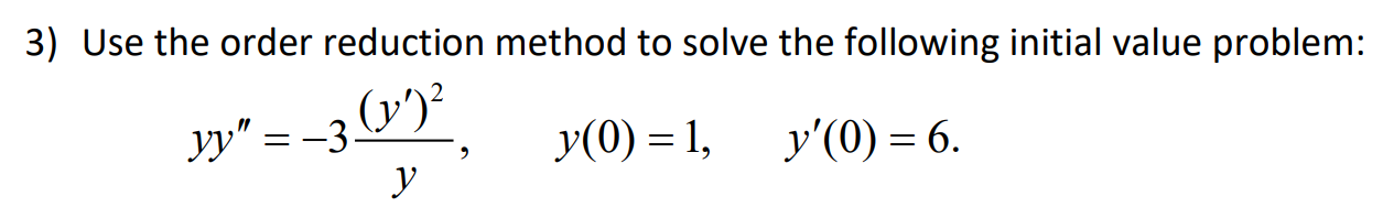 Use The Order Reduction Method To Solve The Following