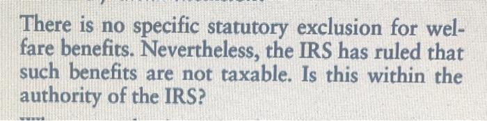 Solved There is no specific statutory exclusion for welfare | Chegg.com