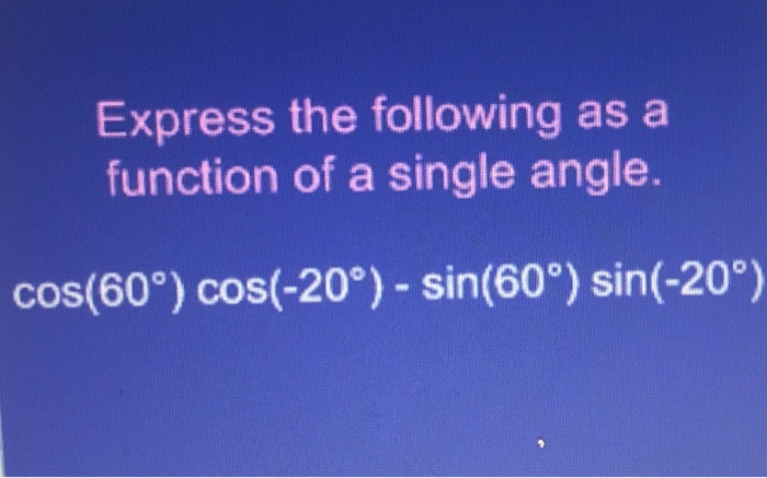 Solved Express the following as a function of a single | Chegg.com