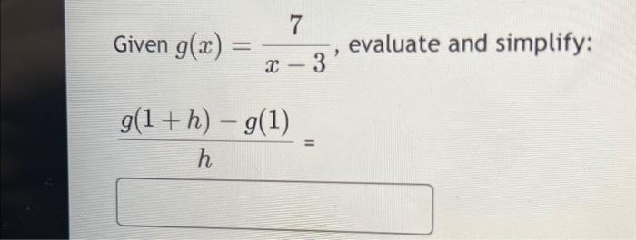 Solved Given g(x)=x−37, evaluate and simplify: hg(1+h)−g(1)= | Chegg.com
