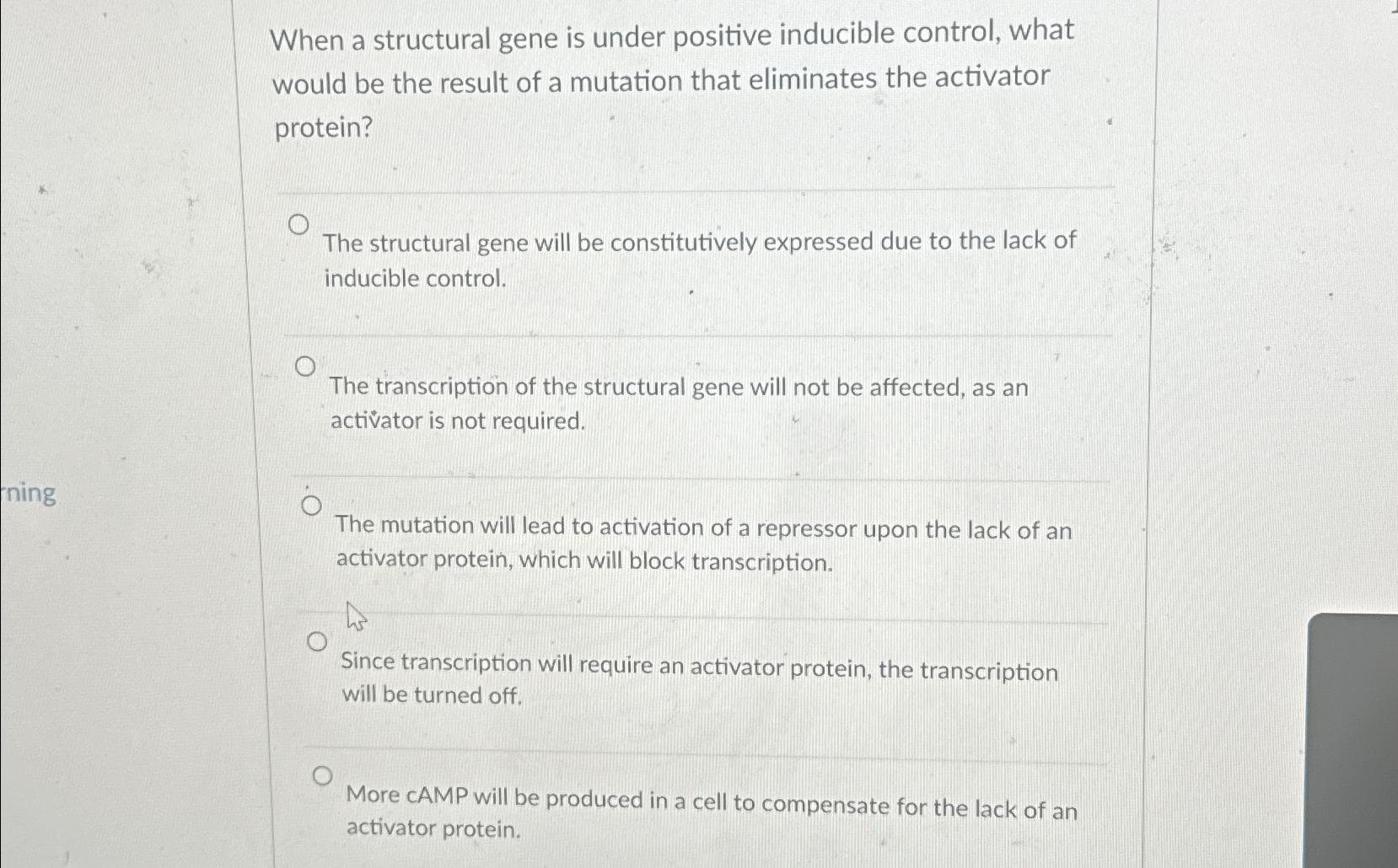 Solved When a structural gene is under positive inducible | Chegg.com