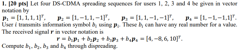 Solved 1. [20 ﻿pts] ﻿Let four DS-CDMA spreading sequences | Chegg.com
