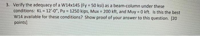 Solved 3. Verify the adequacy of a W14x145 (Fy = 50 ksi) as | Chegg.com
