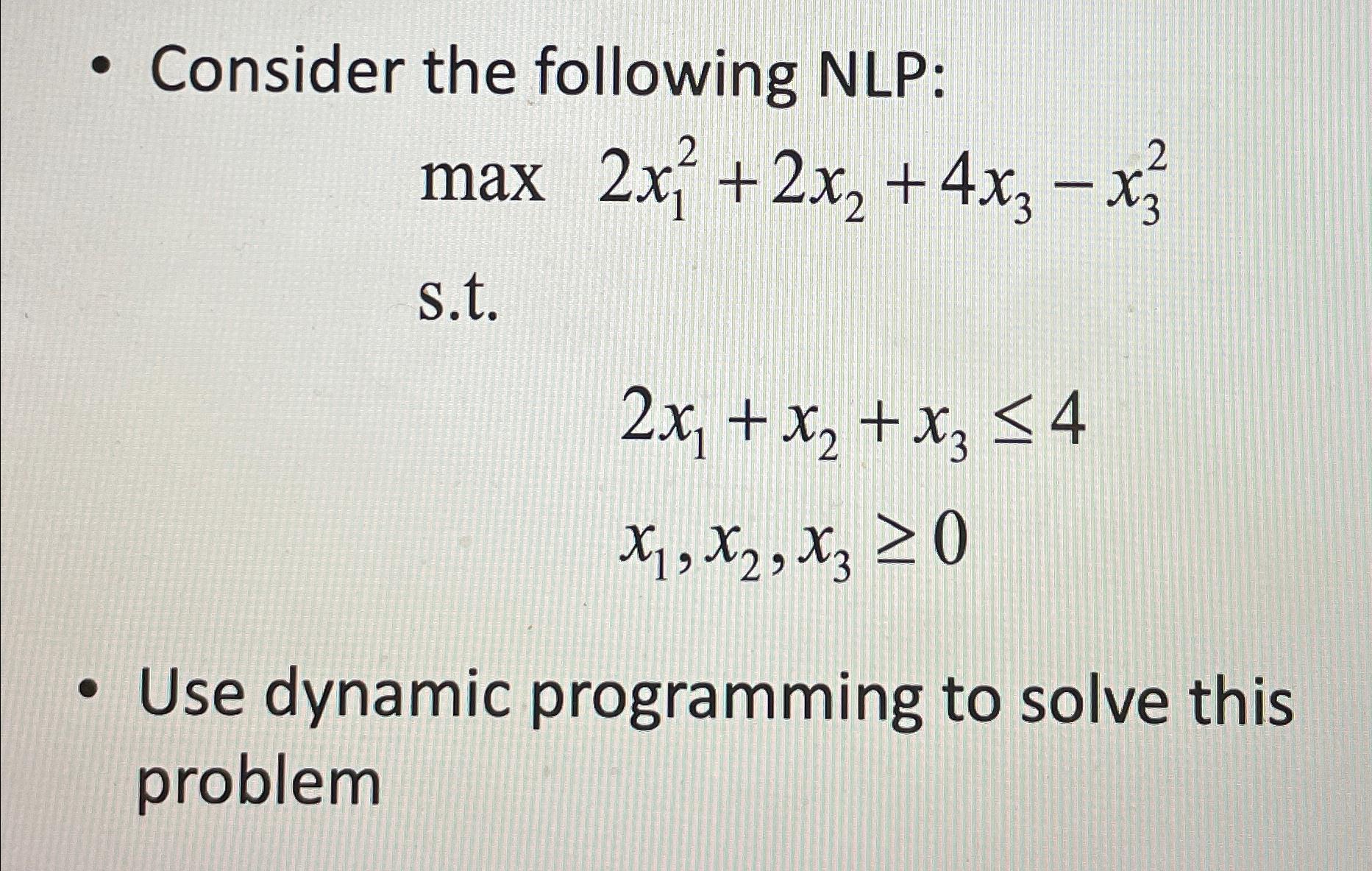 Solved Consider the following NLP:max,2x12+2x2+4x3-x32 ﻿s.t. | Chegg.com