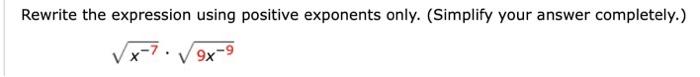 Solved Rewrite the expression using positive exponents only. | Chegg.com