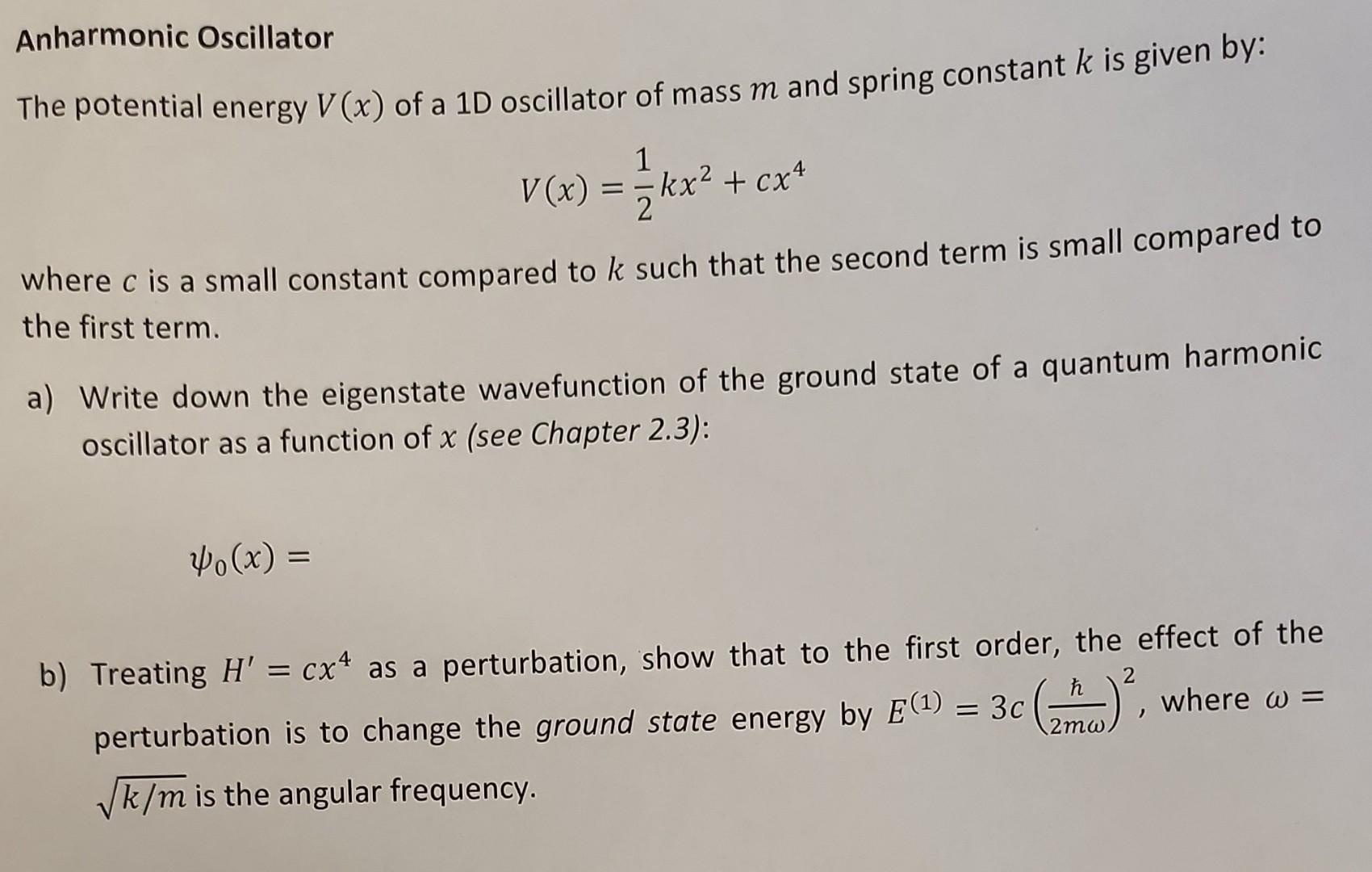 Solved = Anharmonic Oscillator The potential energy V(x) of | Chegg.com Solved = Anharmonic Oscillator The potential energy V(x) of | Chegg.com