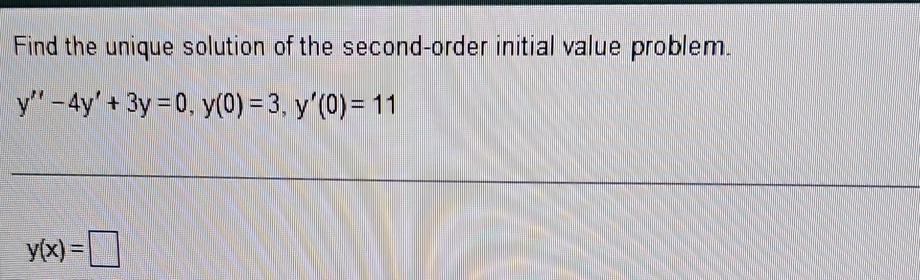 Solved Find the unique solution of the second-order initial | Chegg.com