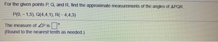 Solved For the given points P, Q, and R, find the | Chegg.com