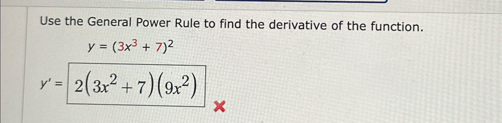 Solved Use the General Power Rule to find the derivative of | Chegg.com