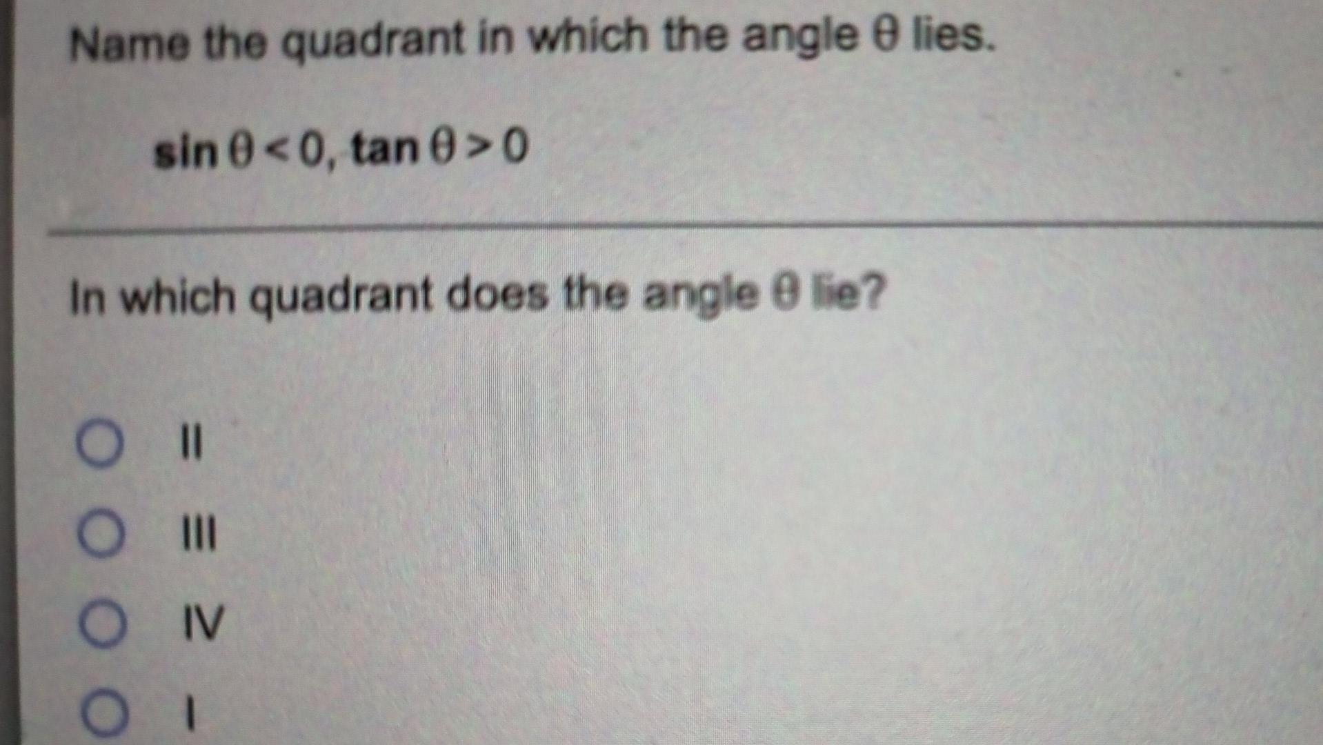 Solved Name the quadrant in which the angle e lies. sin 0 | Chegg.com