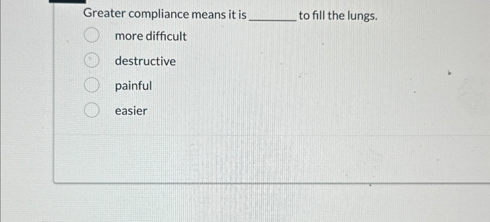 Solved Greater compliance means it is to fill the lungs.more | Chegg.com