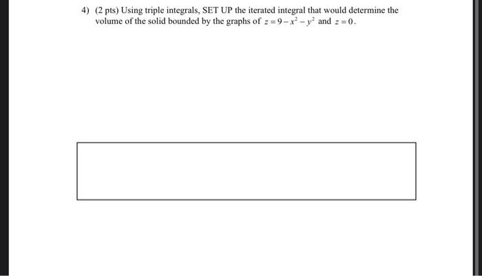 Solved 4) (2 pts) Using triple integrals, SET UP the | Chegg.com Solved 4) (2 pts) Using triple integrals, SET UP the | Chegg.com