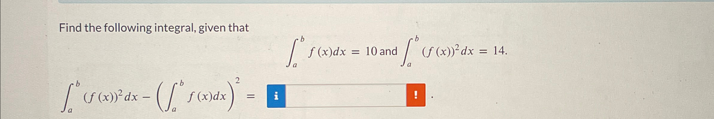 Solved Find the following integral, given that∫abf(x)dx=10 | Chegg.com