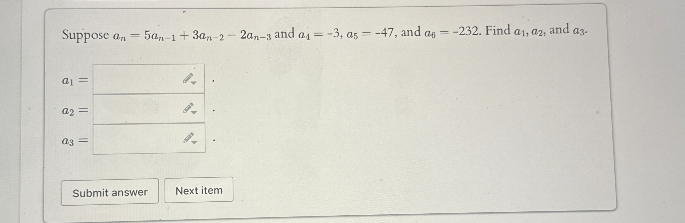 Solved Suppose an=5an-1+3an-2-2an-3 ﻿and a4=-3,a5=-47, ﻿and | Chegg.com