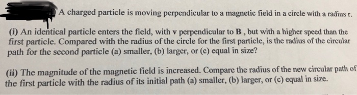 Solved A charged particle is moving perpendicular to a | Chegg.com