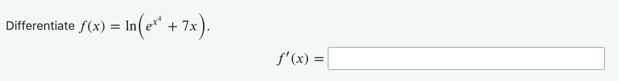 Solved Differentiate f(x)=ln(ex4+7x).f'(x)= | Chegg.com