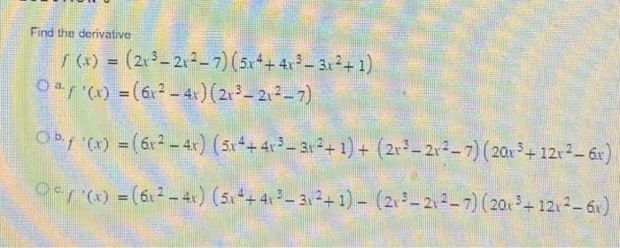 Solved Find the derivative f(x)=(2x3−2x2−7)(5x4+4x3−3x2+1) | Chegg.com
