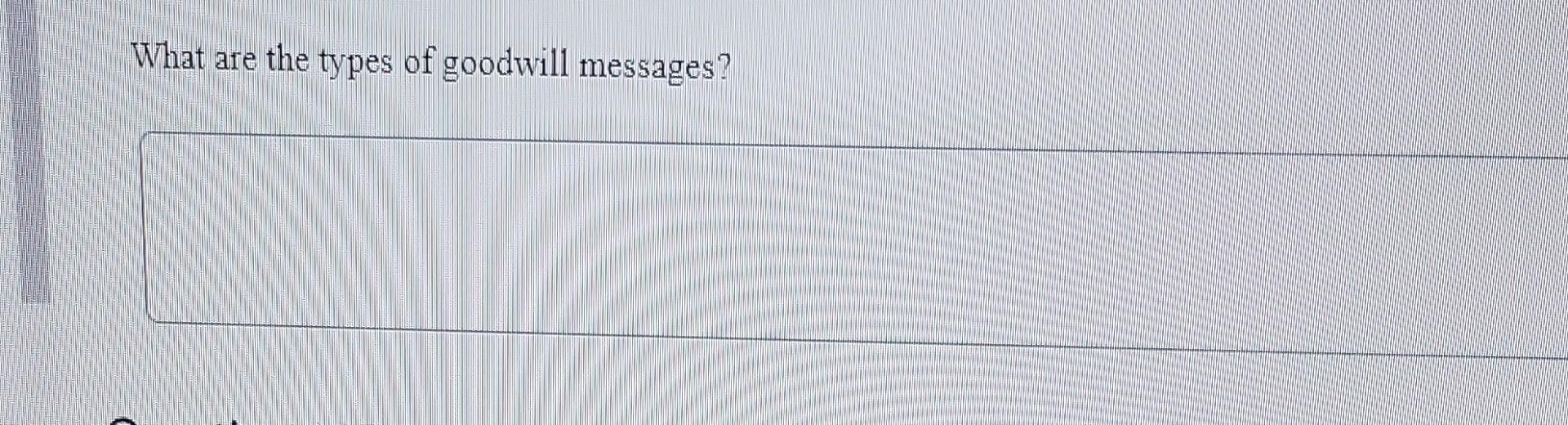What are the types of goodwill messages? | Chegg.com