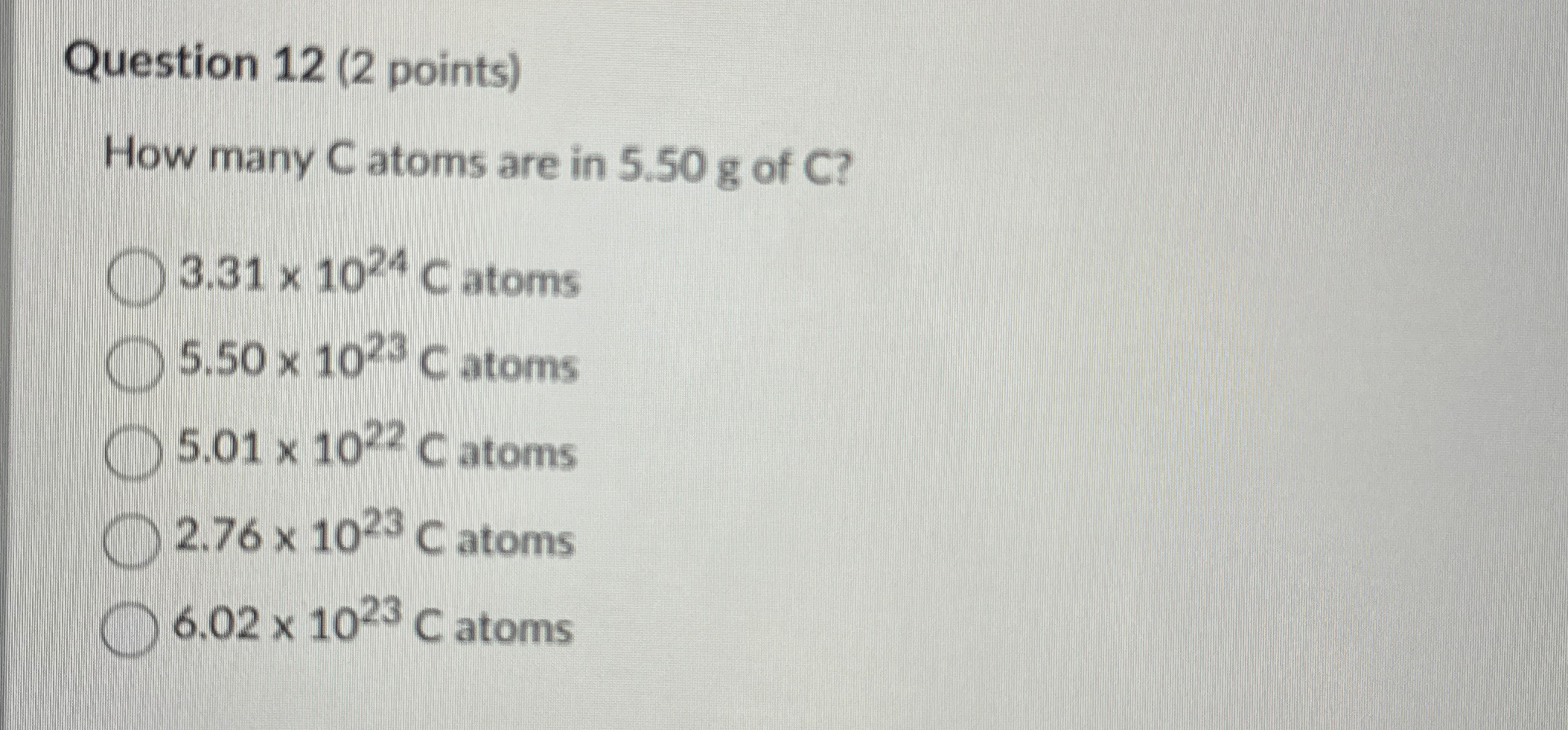 Solved Question 12 (2 ﻿points)How many C atoms are in 5.50 | Chegg.com