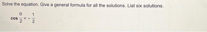 Solved Solve the equation. Give a general formula for all | Chegg.com