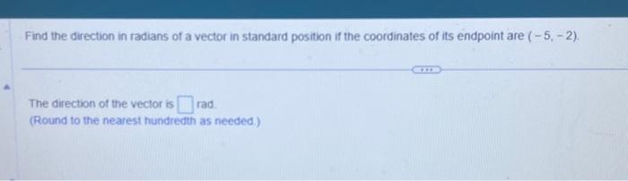 Solved Find the direction in radians of a vector in standard | Chegg.com