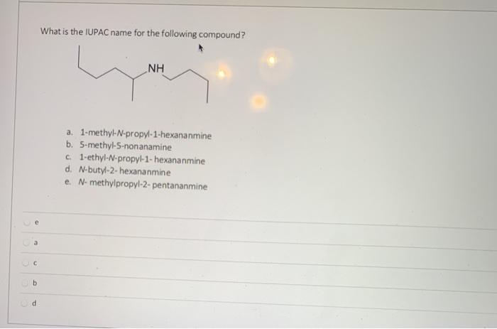 Solved What is the IUPAC name for the following compound? NH | Chegg.com