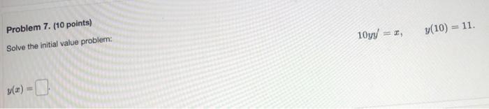 Solved Problem 7. (10 points) Solve the initial value | Chegg.com