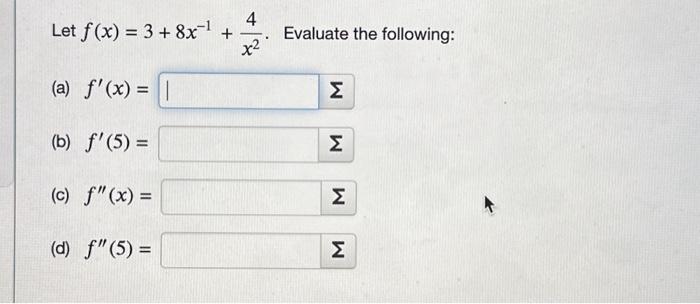 Solved Let f (x) = 3 + 8x=1 + (a) f'(x) = | (b) f' (5) = (c) | Chegg.com