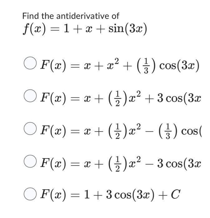 Solved Find the antiderivative of f(x)=1+x+sin(3x) | Chegg.com