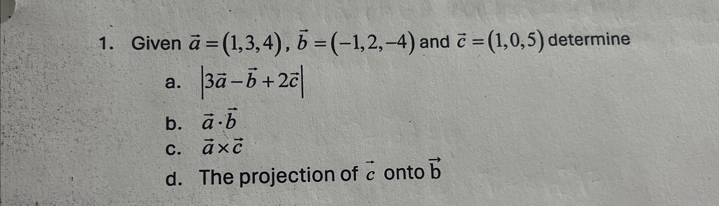 Solved Given vec(a)=(1,3,4),vec(b)=(-1,2,-4) ﻿and | Chegg.com