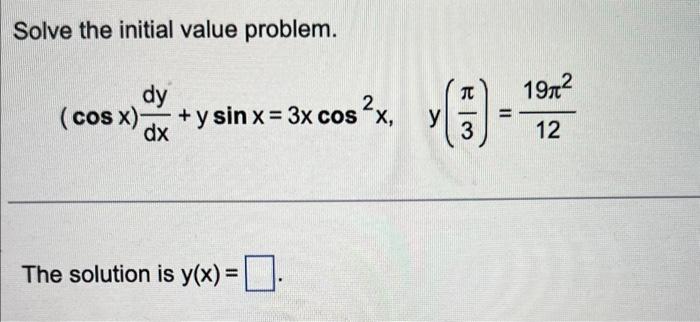 Solved solve the initial value problem (cosx) dy/dx + ysinx= | Chegg.com