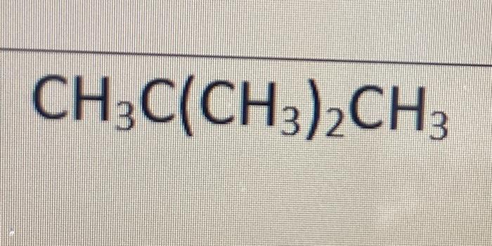Solved CH3C(CH3)2CH3 | Chegg.com
