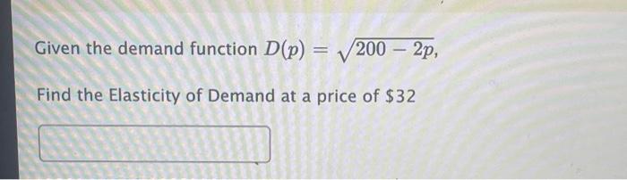 Solved Given the demand function D(p)=100−4p, Find the | Chegg.com