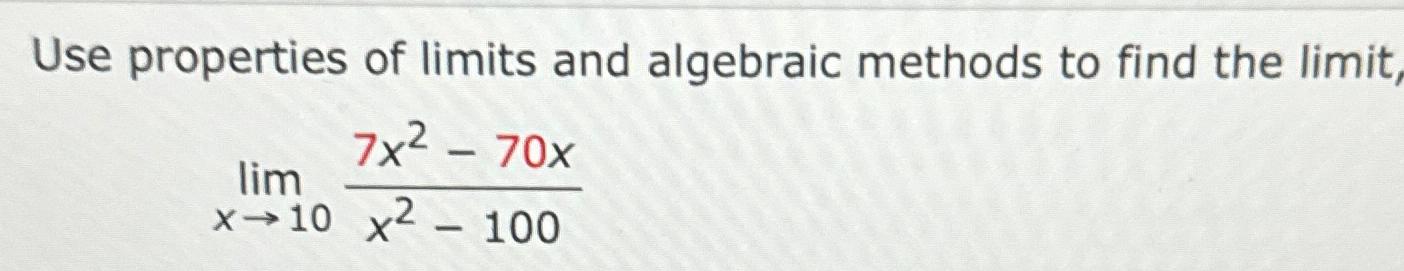 Solved Use properties of limits and algebraic methods to | Chegg.com