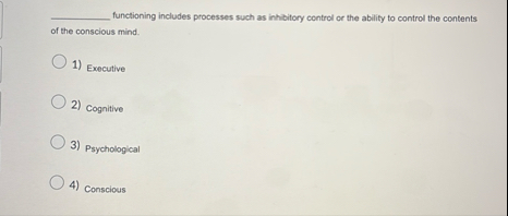Solved ﻿functioning includes processes such as inhibitory | Chegg.com