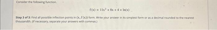 Solved Consider the following function. f(x)=11x2+8x+4+ln(x) | Chegg.com